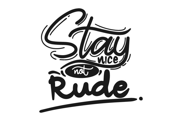 Stay nice not rude SVG design