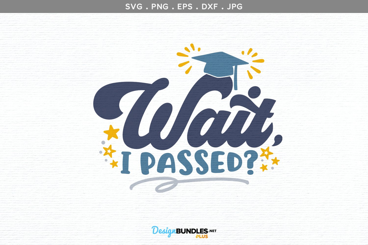 Wait, I Passed? - svg design | printable