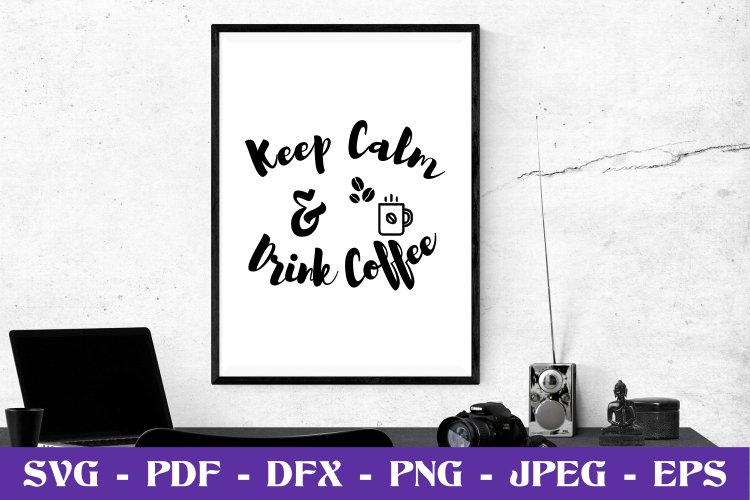 Keep calm and drink coffee SVG - PNG -EPS -DXF files (1170048) | SVGs ...