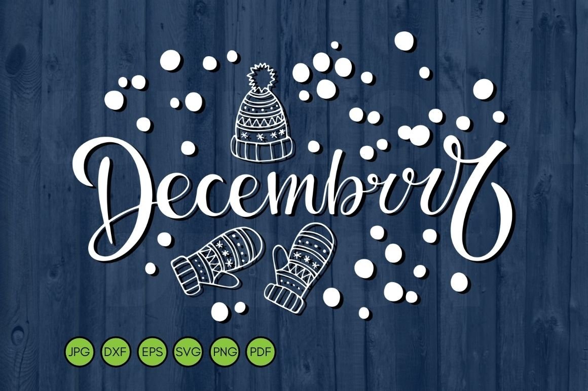 December SVG. Christmas SVG Cut File EPS DXF JPEG Silhouette (1017184 ...