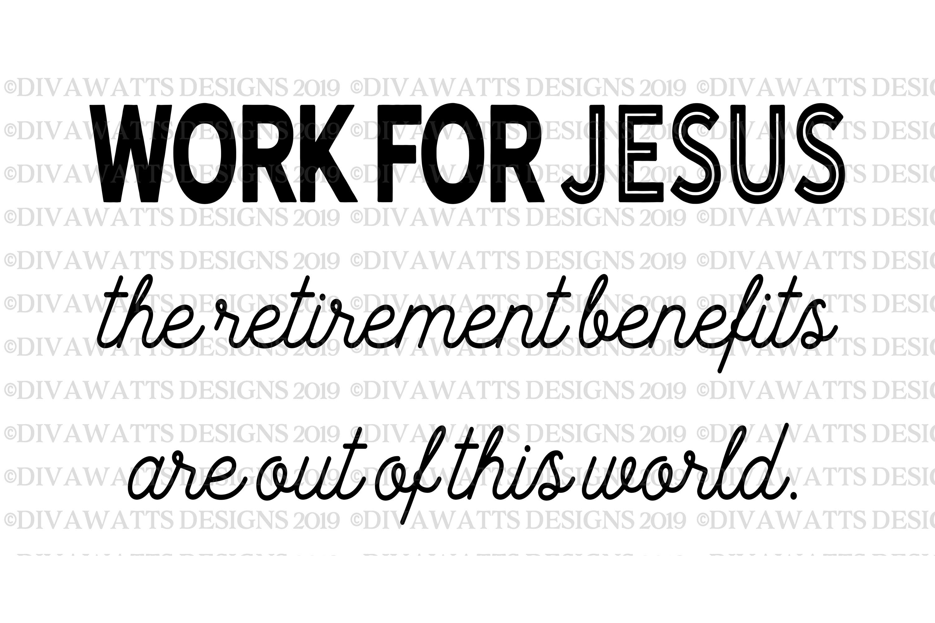 Work for Jesus The Retirement Benefits Are Out Of This World (411197 ...