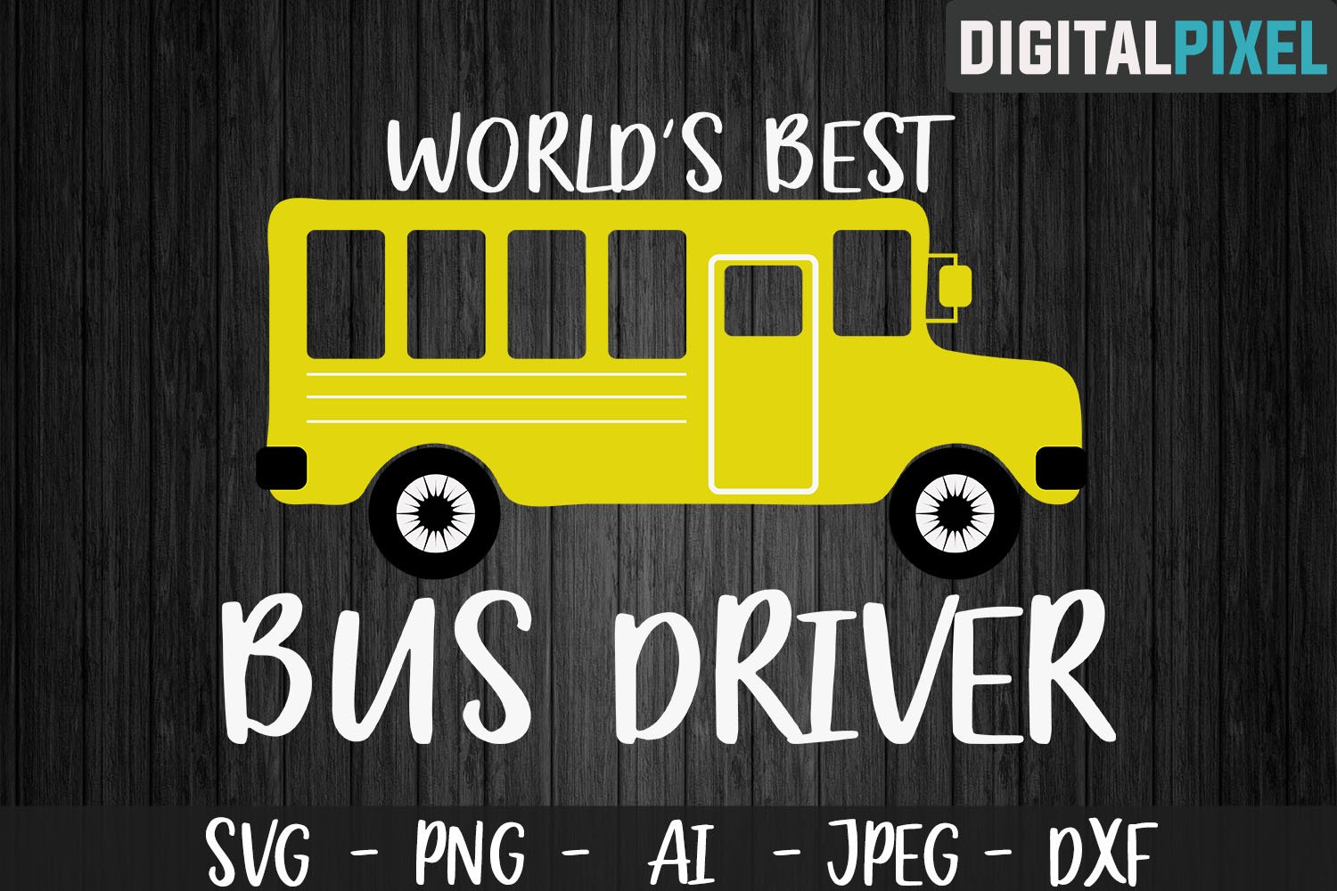 World's Best Bus Driver SVG PNG JPEG DXF Cricut Silhouette (404383 ...