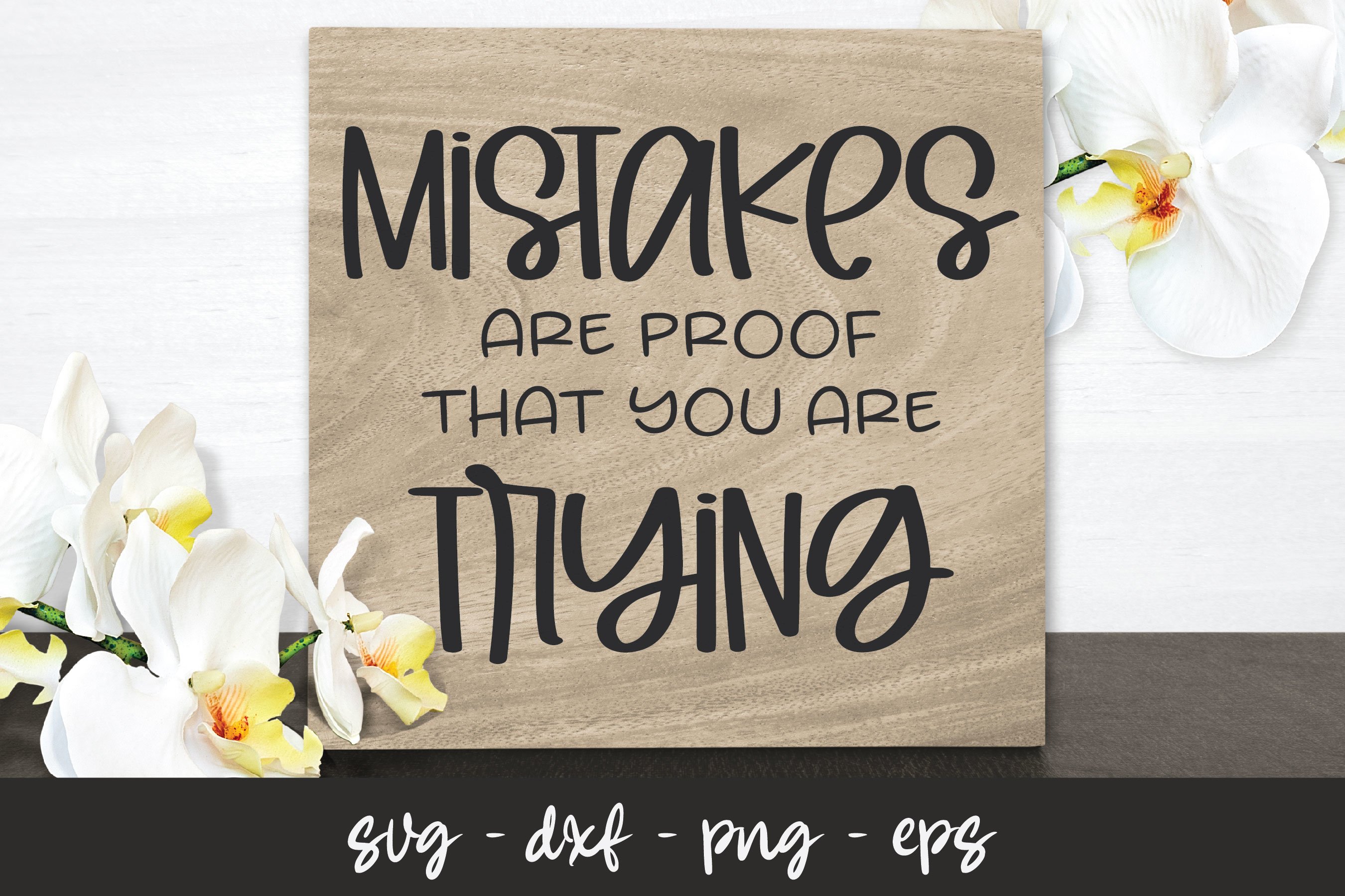 Mistakes Are Proof That You Are Trying - SVG Cut File