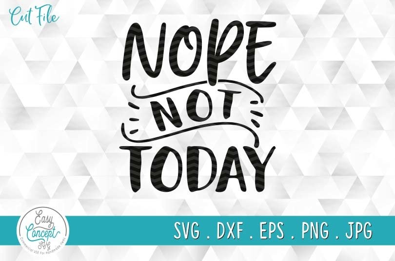 Nope Not Today Funny Quote Svg (932962) | SVGs | Design Bundles