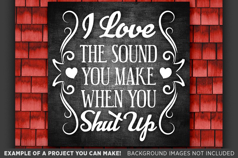 I Love The Sound You Make When You Shut Up SVG File - 1515 (151625 ...