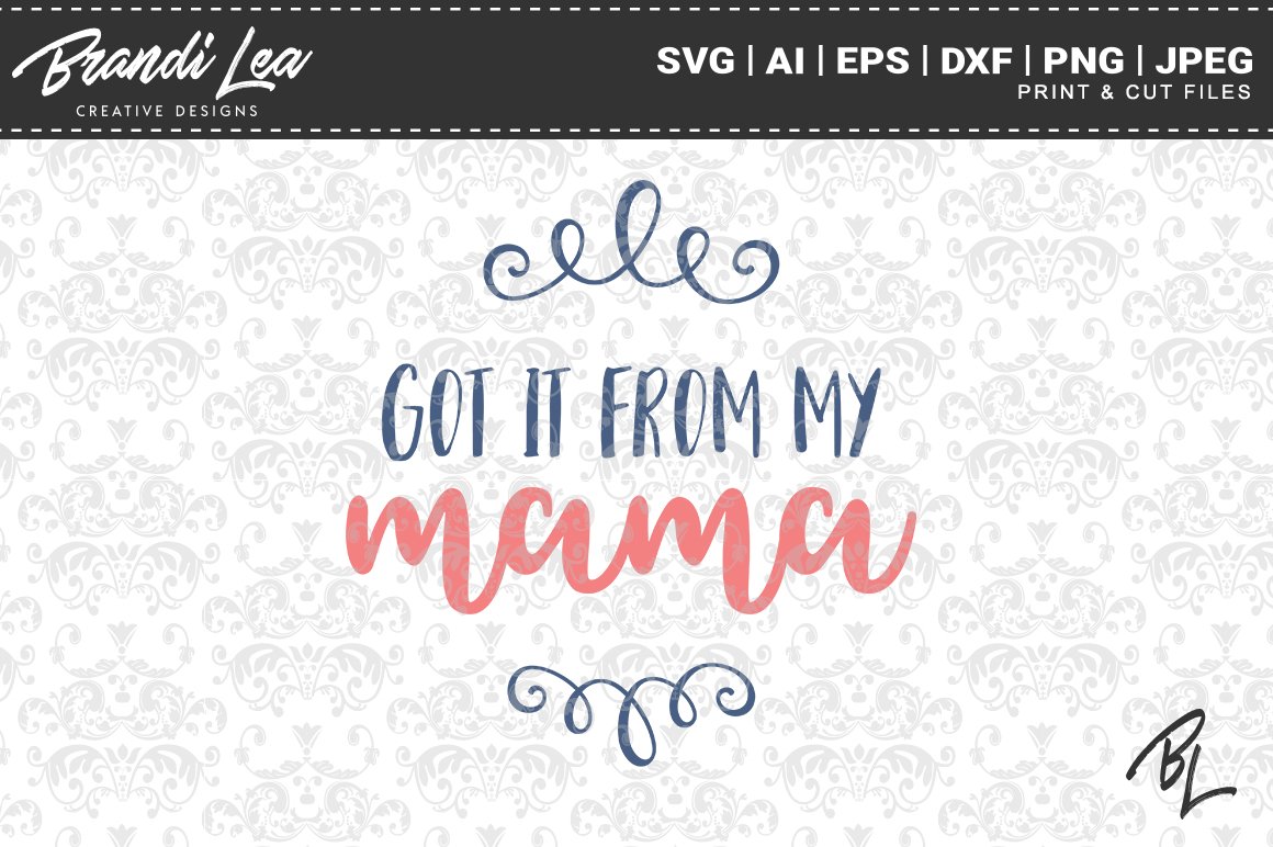 Got It From My Mama SVG Cutting Files (71526) | SVGs | Design Bundles