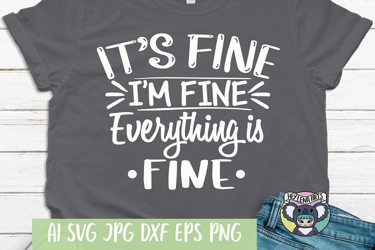 It's Fine I'm Fine svg, Files for Cricut, Cut File, png dxf (690357 ...