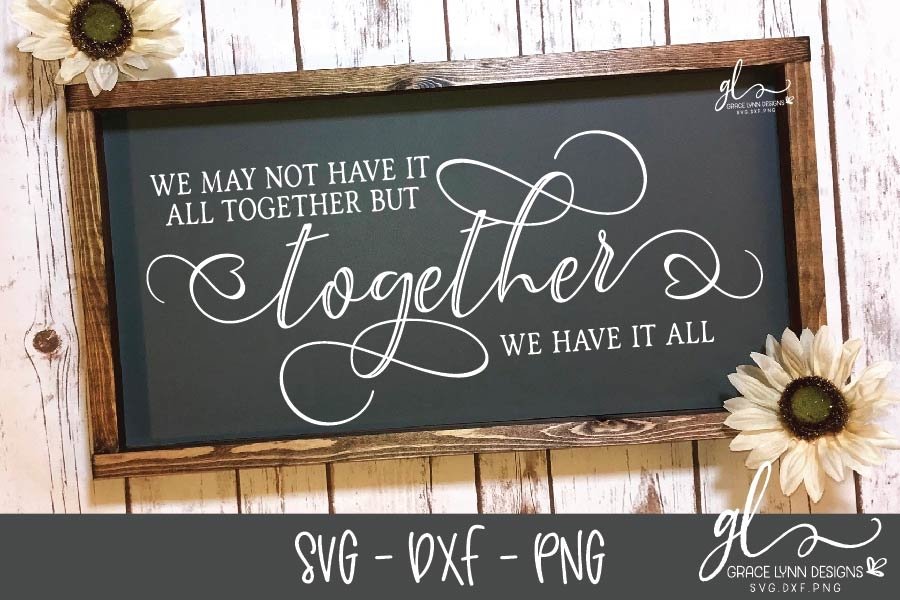 Together We Have It All - SVG Cut File (188187) | SVGs | Design Bundles