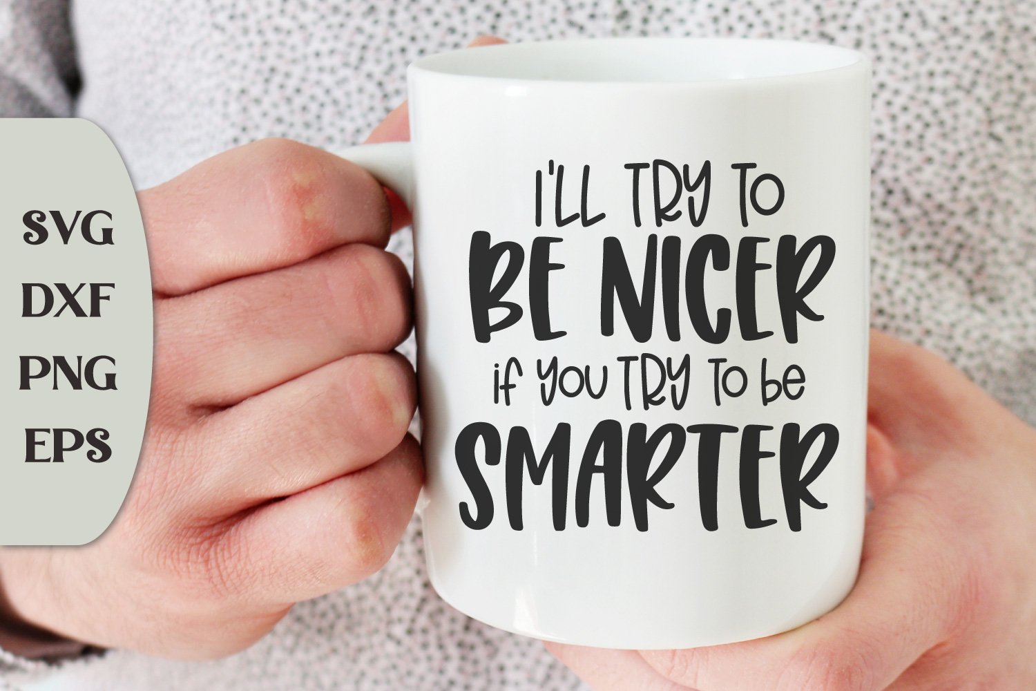 I'll Try To Be Nicer If You Try To Be Smart, Funny Coffee