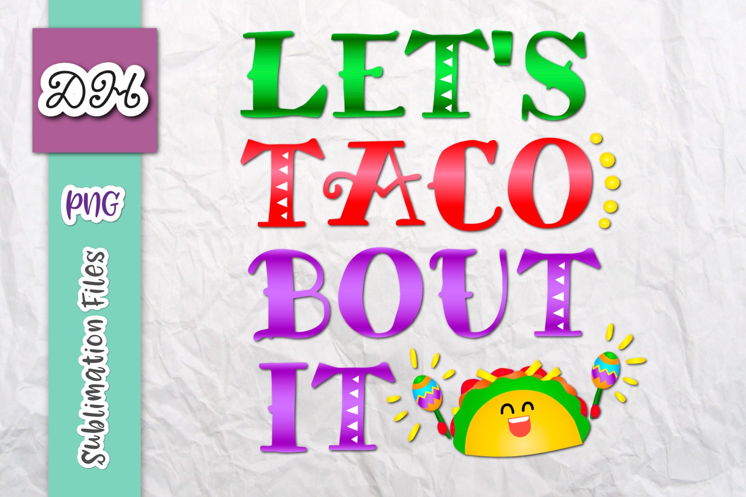 Let's Taco Bout It Cute Funny Sign Sublimation Print PNG (539599 ...