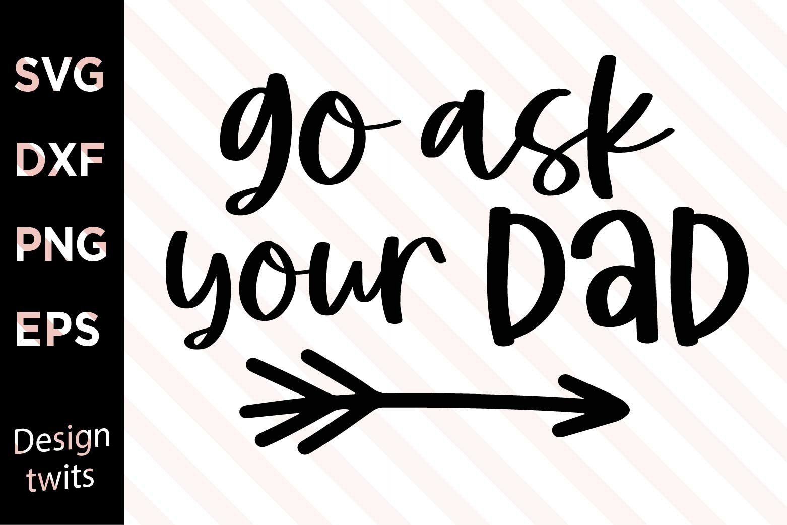 Go Ask Your Dad SVG (1213706) | Cut Files | Design Bundles