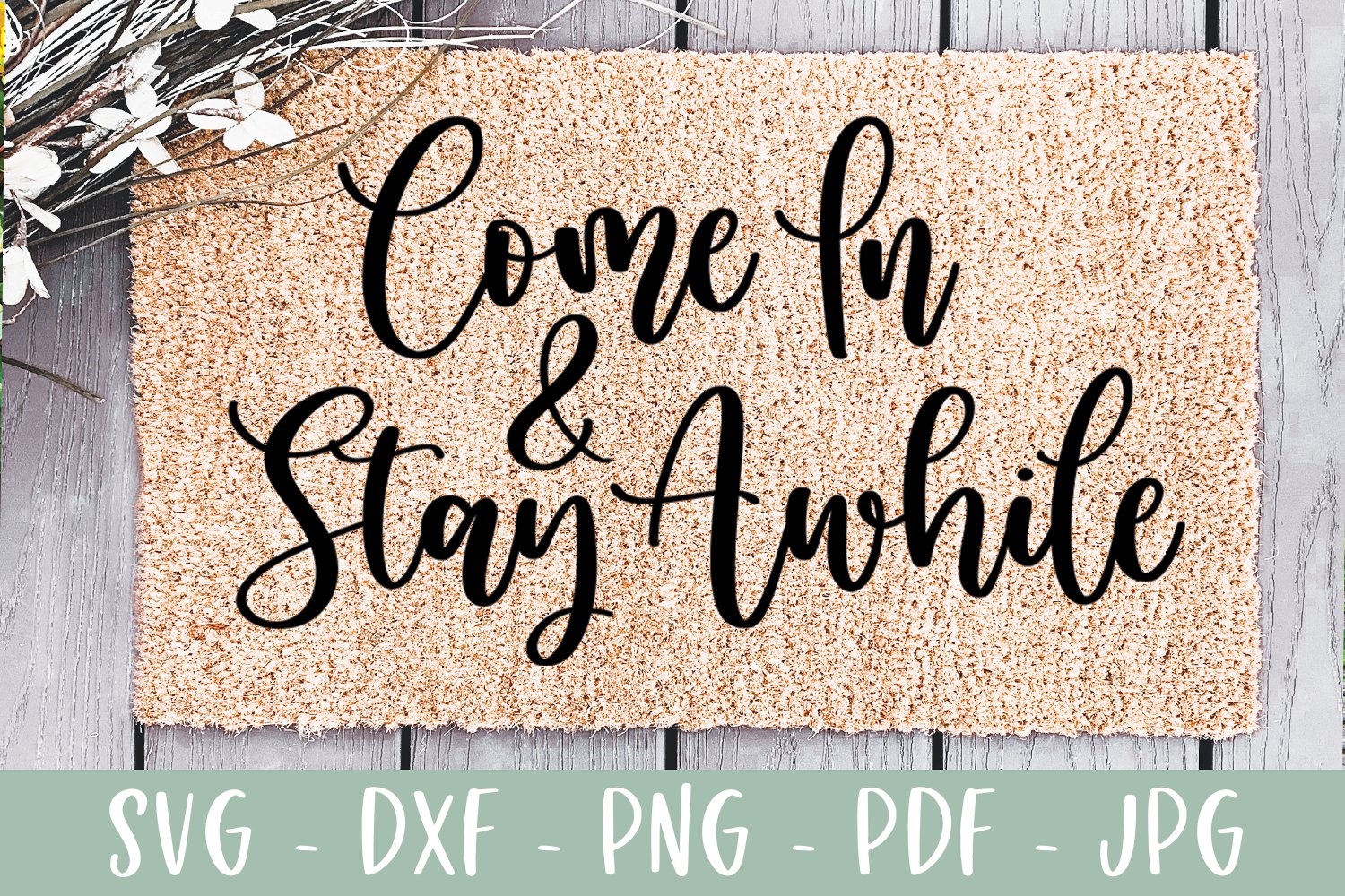 Come In & Stay Awhile SVG