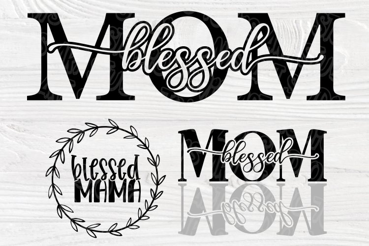 Blessed Mama Svg Bundle Blessed Mom Mom Quotes Cut Files 552482