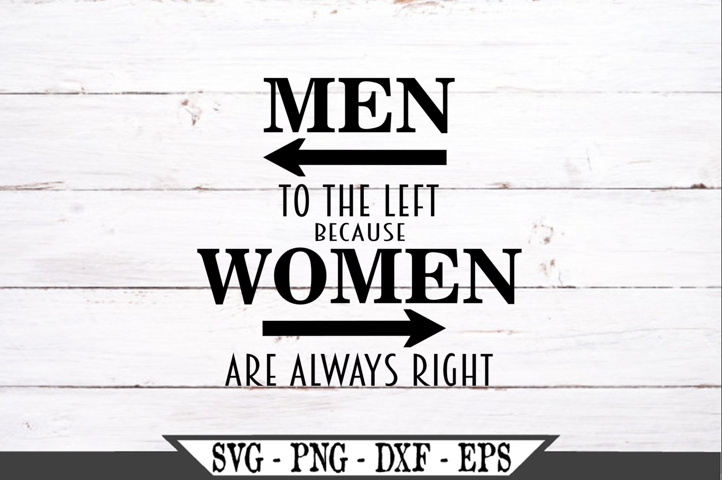Men To The Left Because Women Are Always Right SVG (720380) | SVGs ...