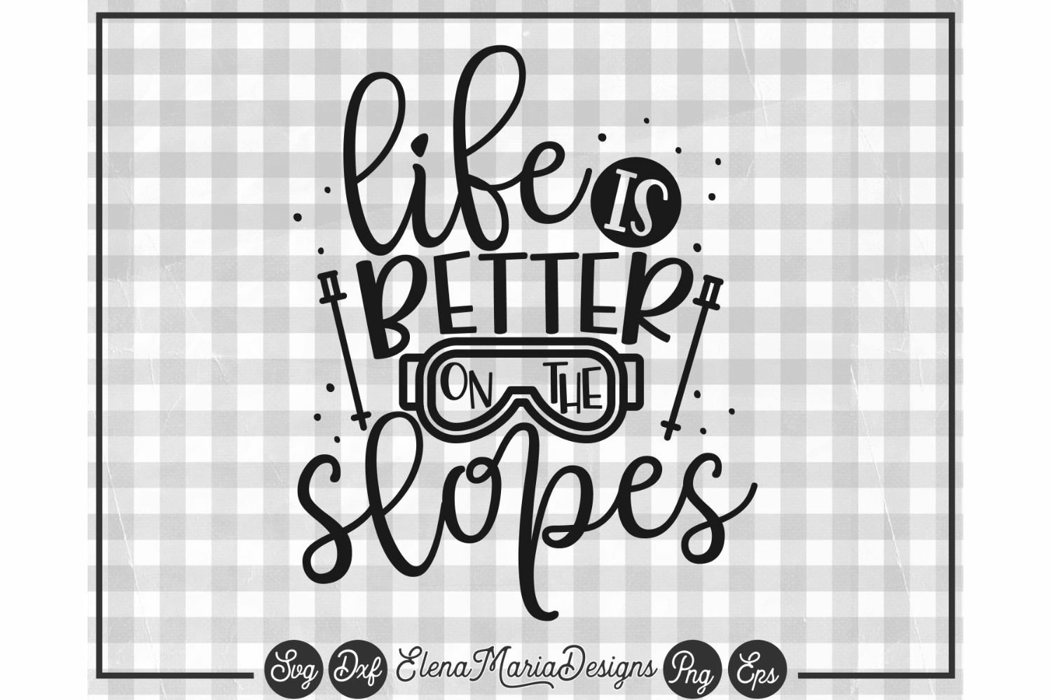 Life is better on the slopes Svg (382814) | Cut Files | Design Bundles