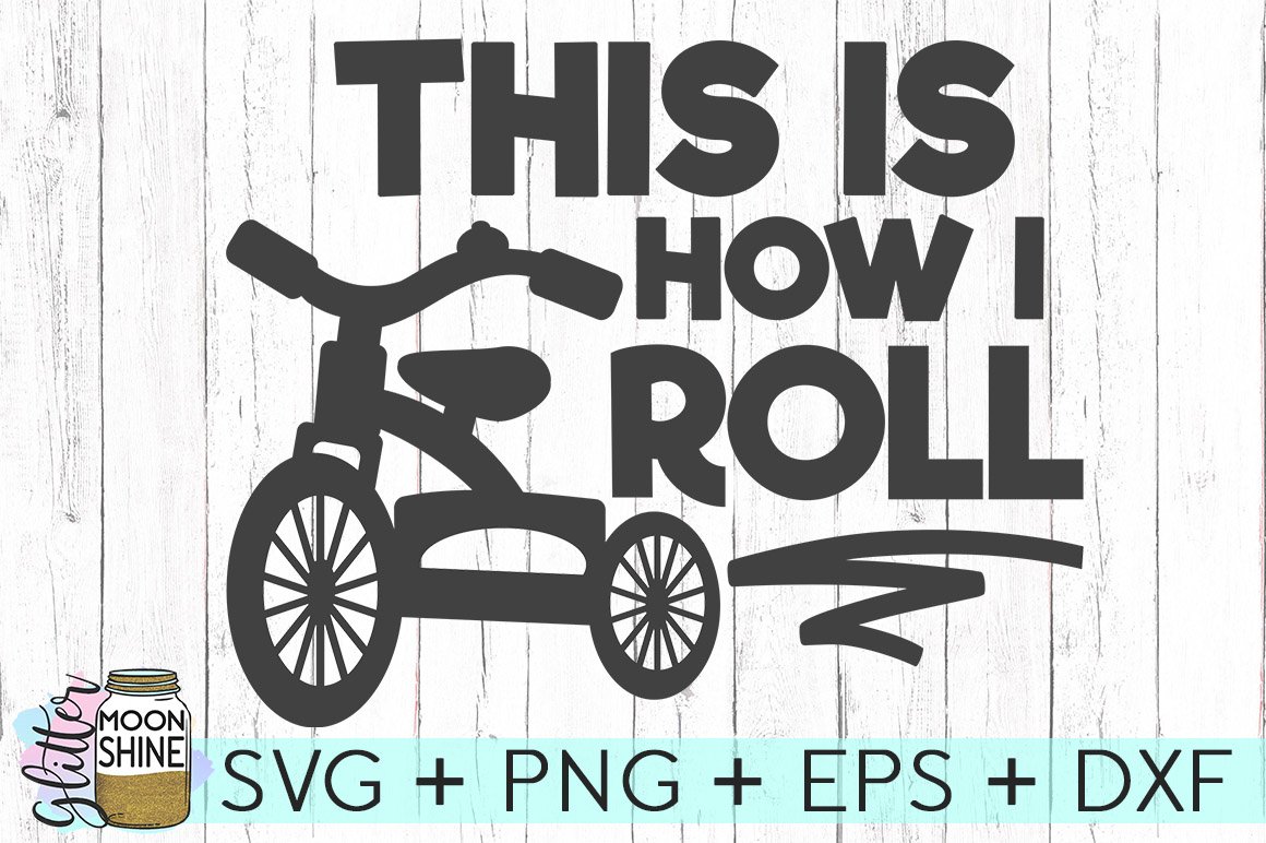 This Is How I Roll SVG DXF PNG EPS Cutting Files (97059) | SVGs ...