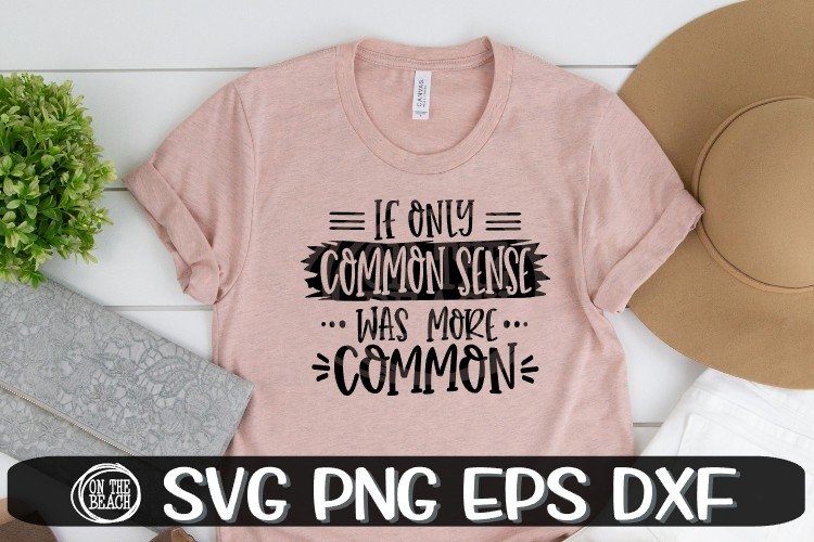 If Only Common Sense Was More Common SVG - Sassy SVG PNG (1015295 ...