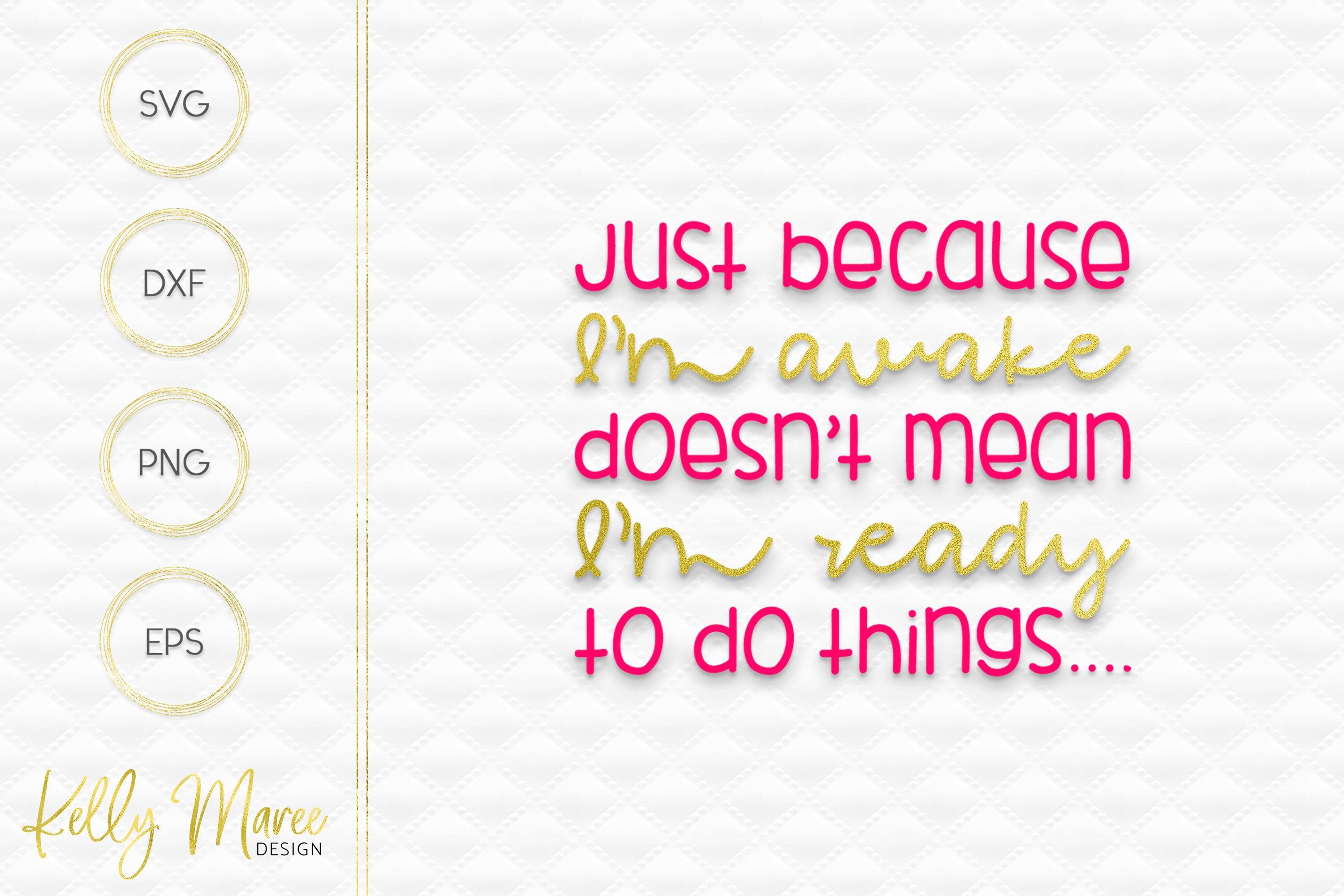 Just Because I'm Awake SVG File (143824) | SVGs | Design Bundles