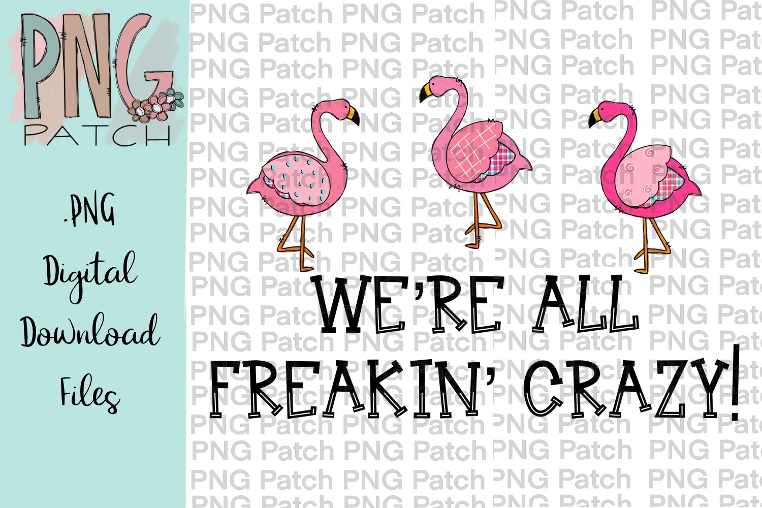 We're All Freakin' Crazy!, Flamingos, Fun Quotes PNG File (344855 ...