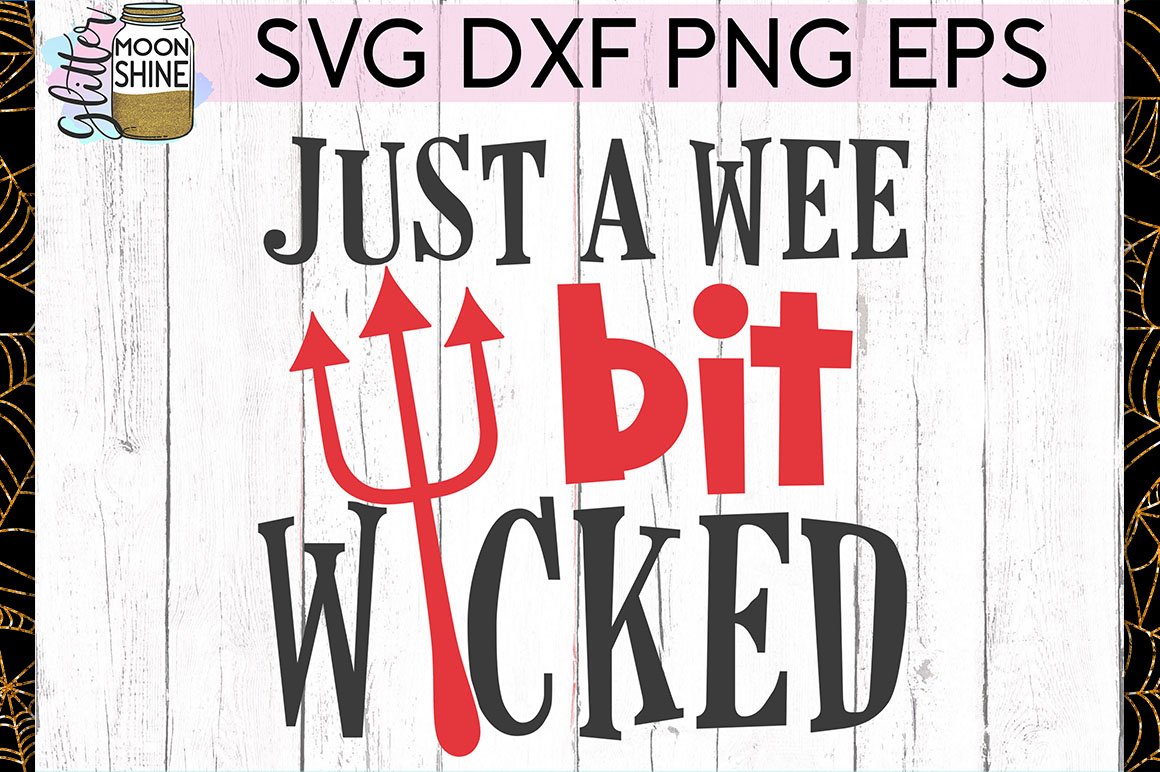 Wee Bit Wicked SVG DXF PNG EPS Cutting Files