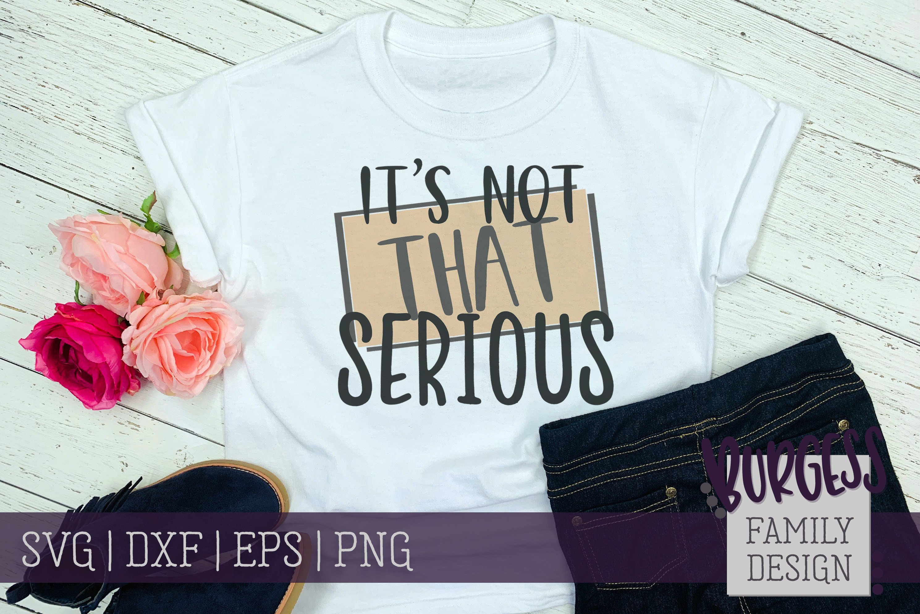 It's not that serious | SVG DXF EPS PNG (114560) | SVGs | Design Bundles