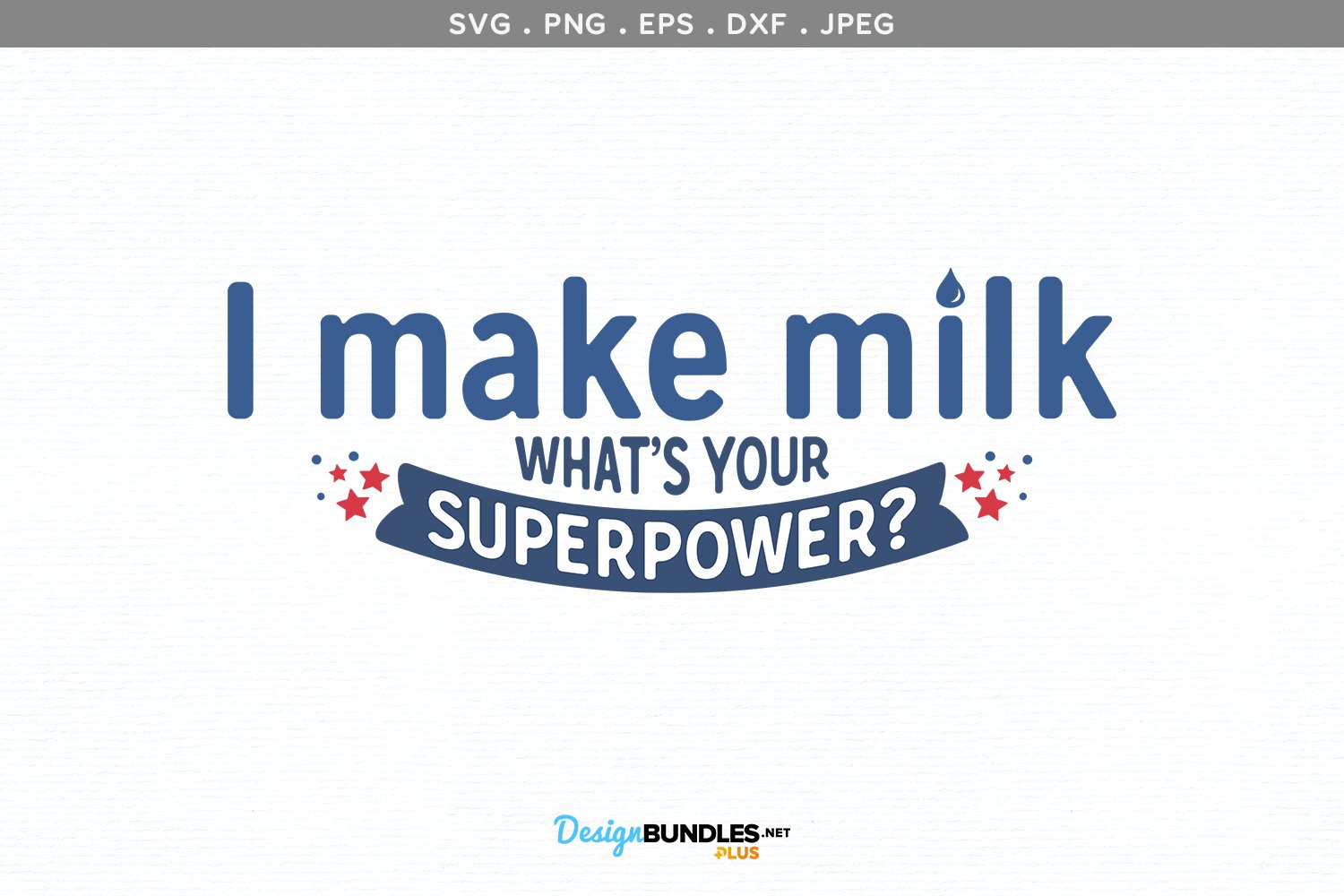 I Make Milk - svg, printable