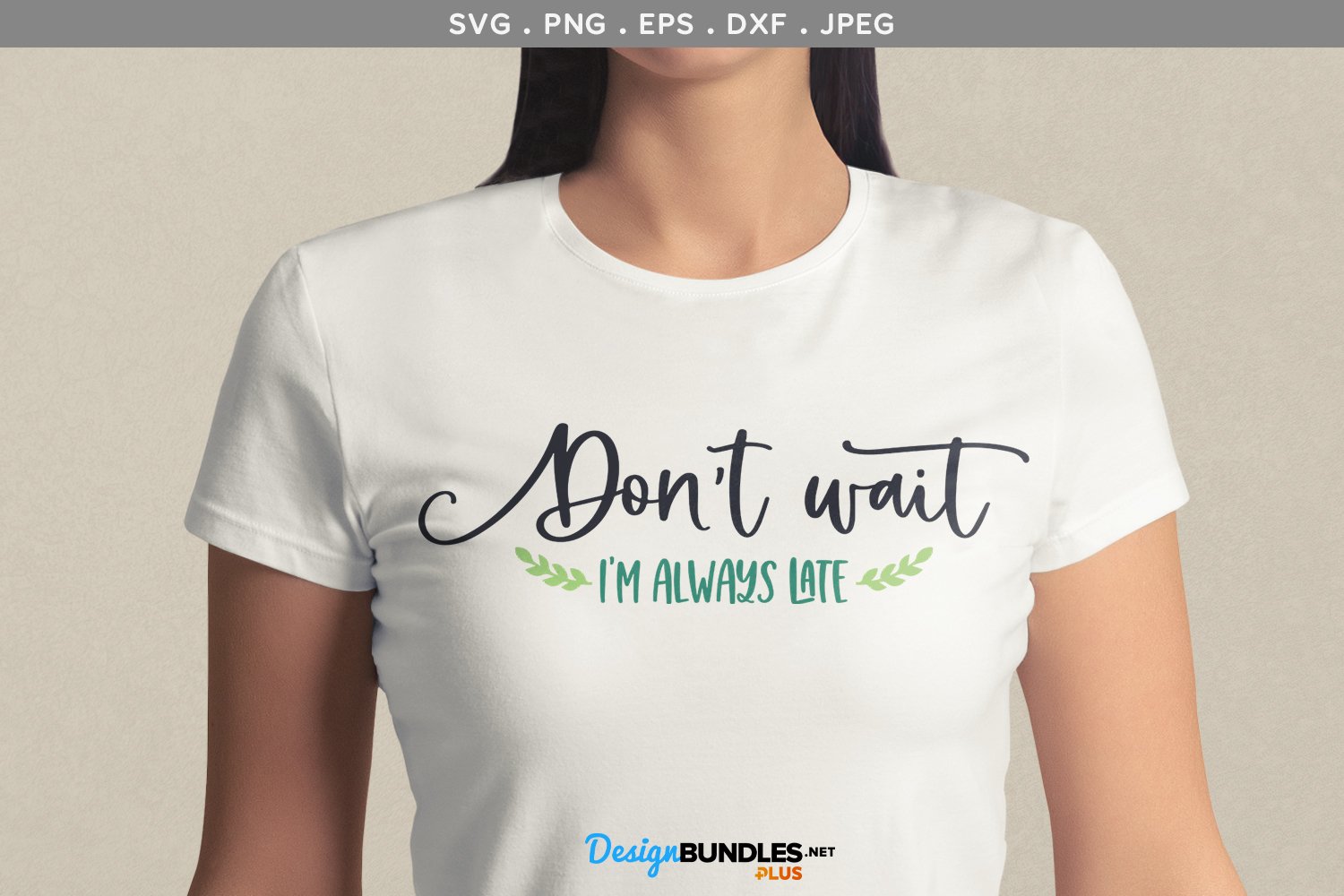 Don't Wait. I'm Always Late | svg, printable