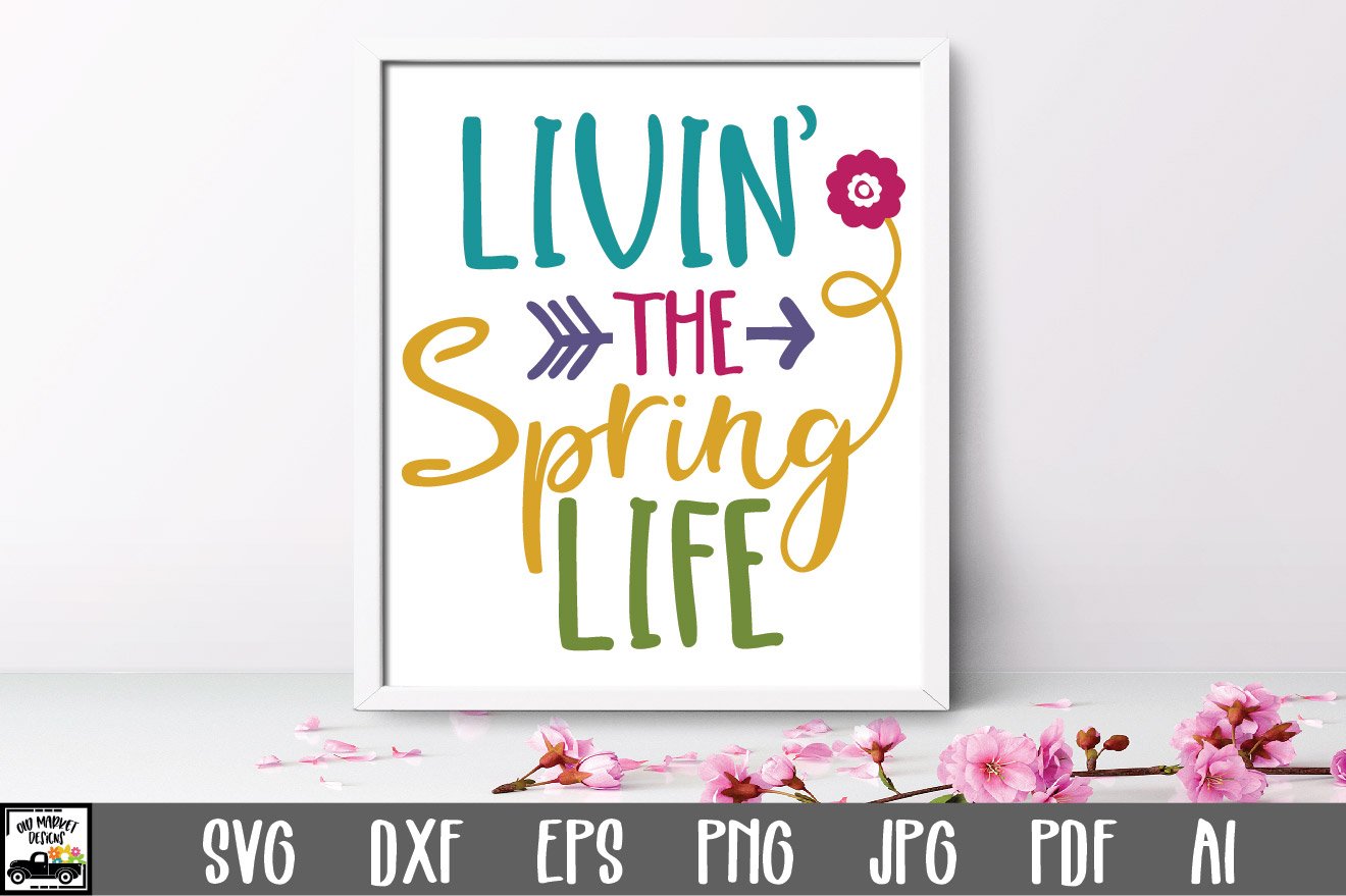 Livin' the Spring Life SVG Cut File - Spring SVG File (236379) | SVGs ...