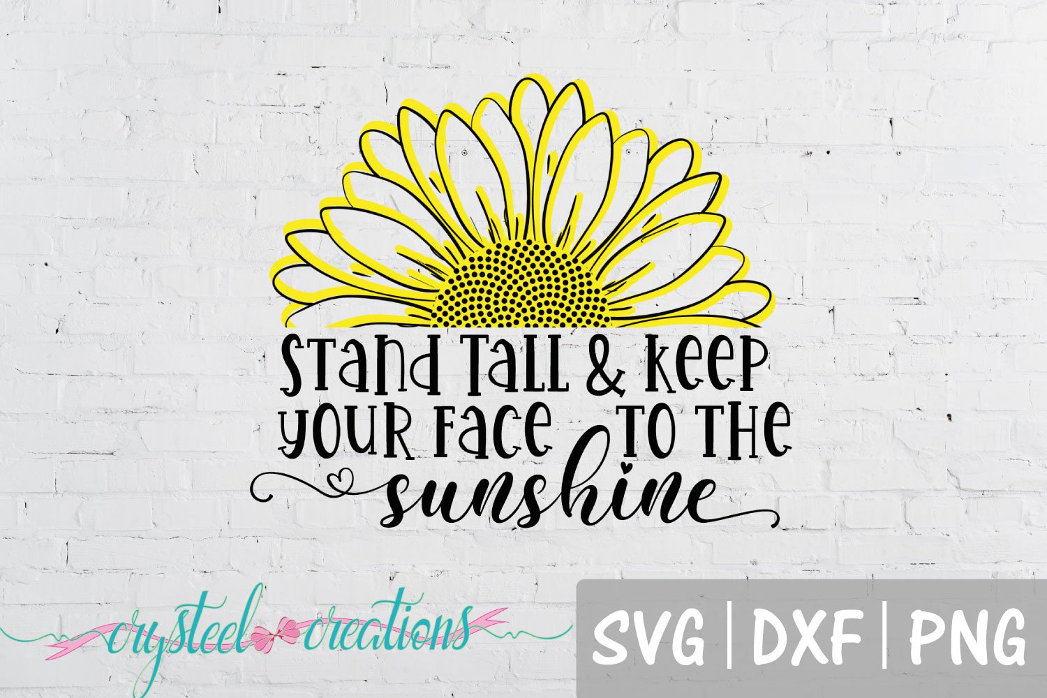 Stand Tall Keep Your Face to the Sun Sunflower SVG, DXF, PNG (533155 ...