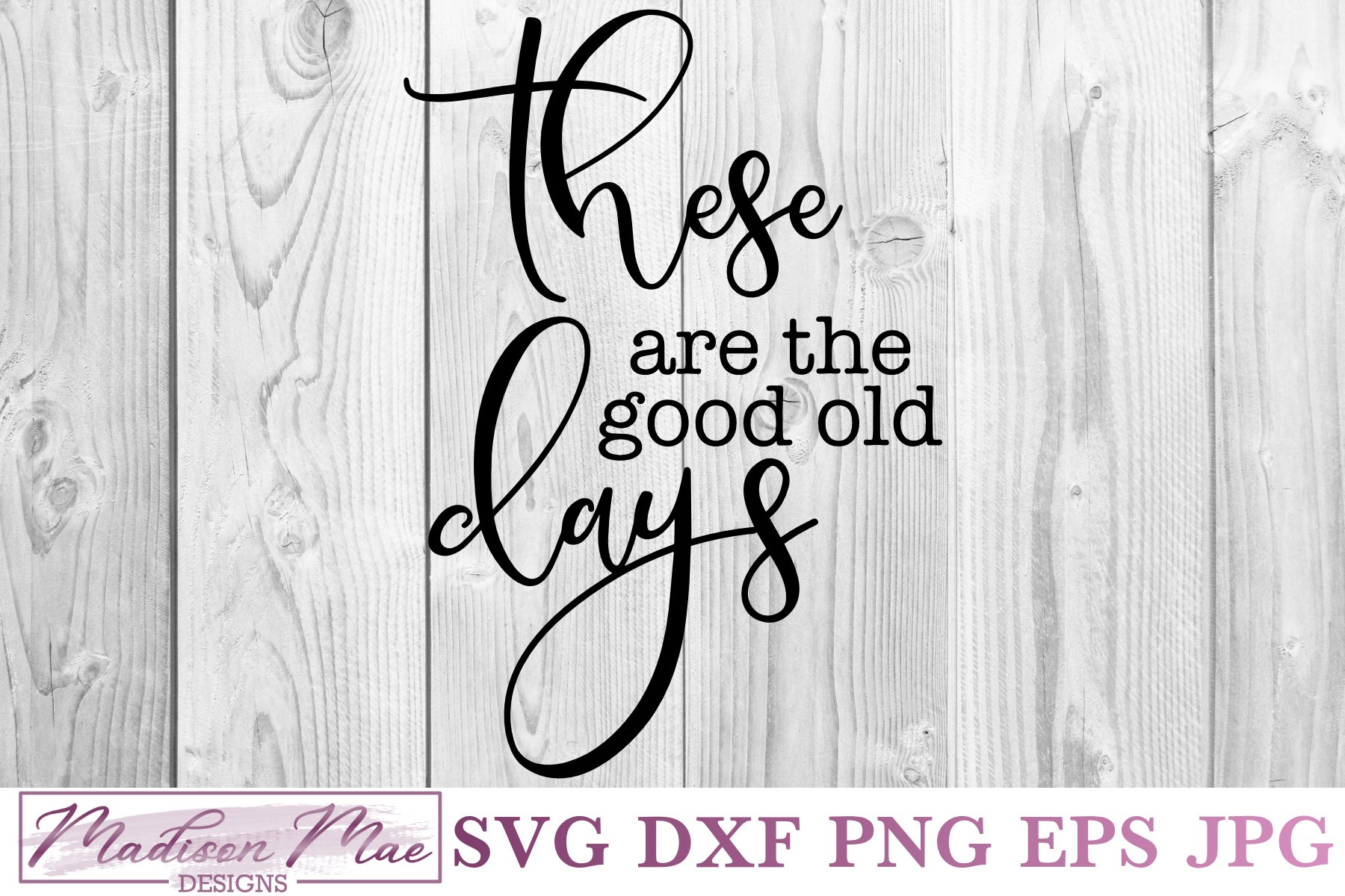 These Are The Good Old Days SVG, Home Decor Sign SVG (419642) | Cut ...