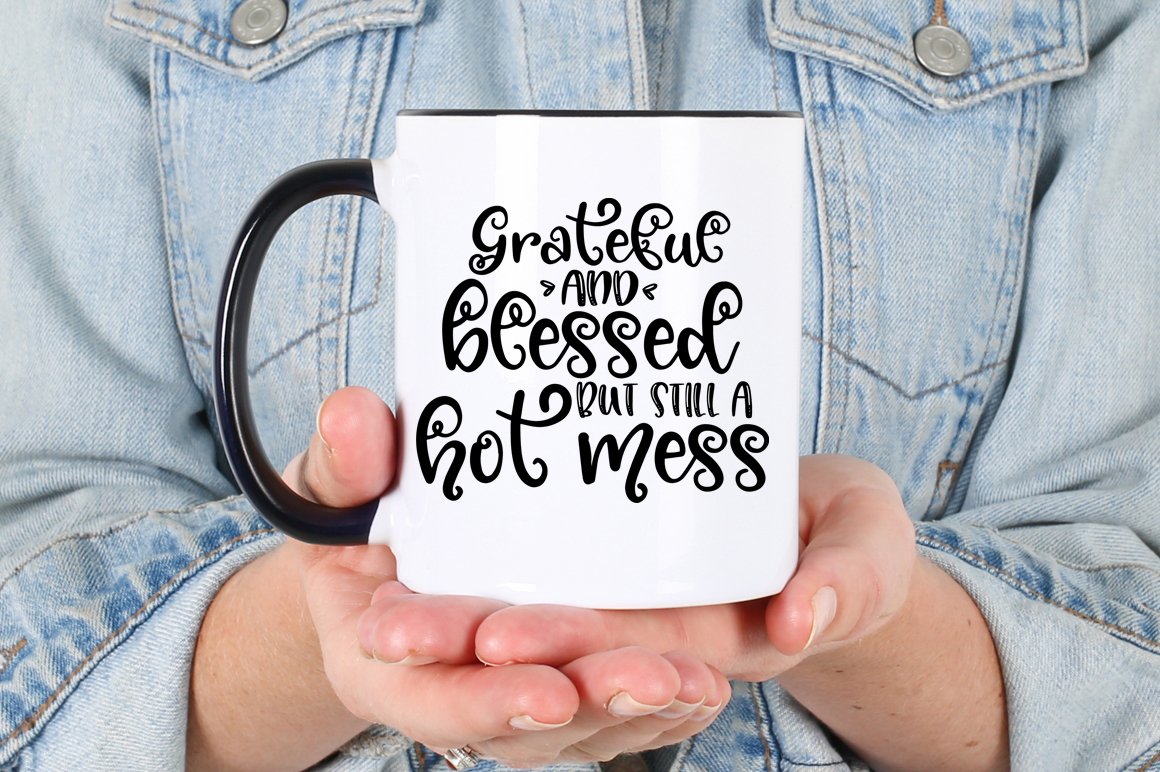 Grateful And Blessed But Still A Hot Mess (533781) | Cut Files | Design ...