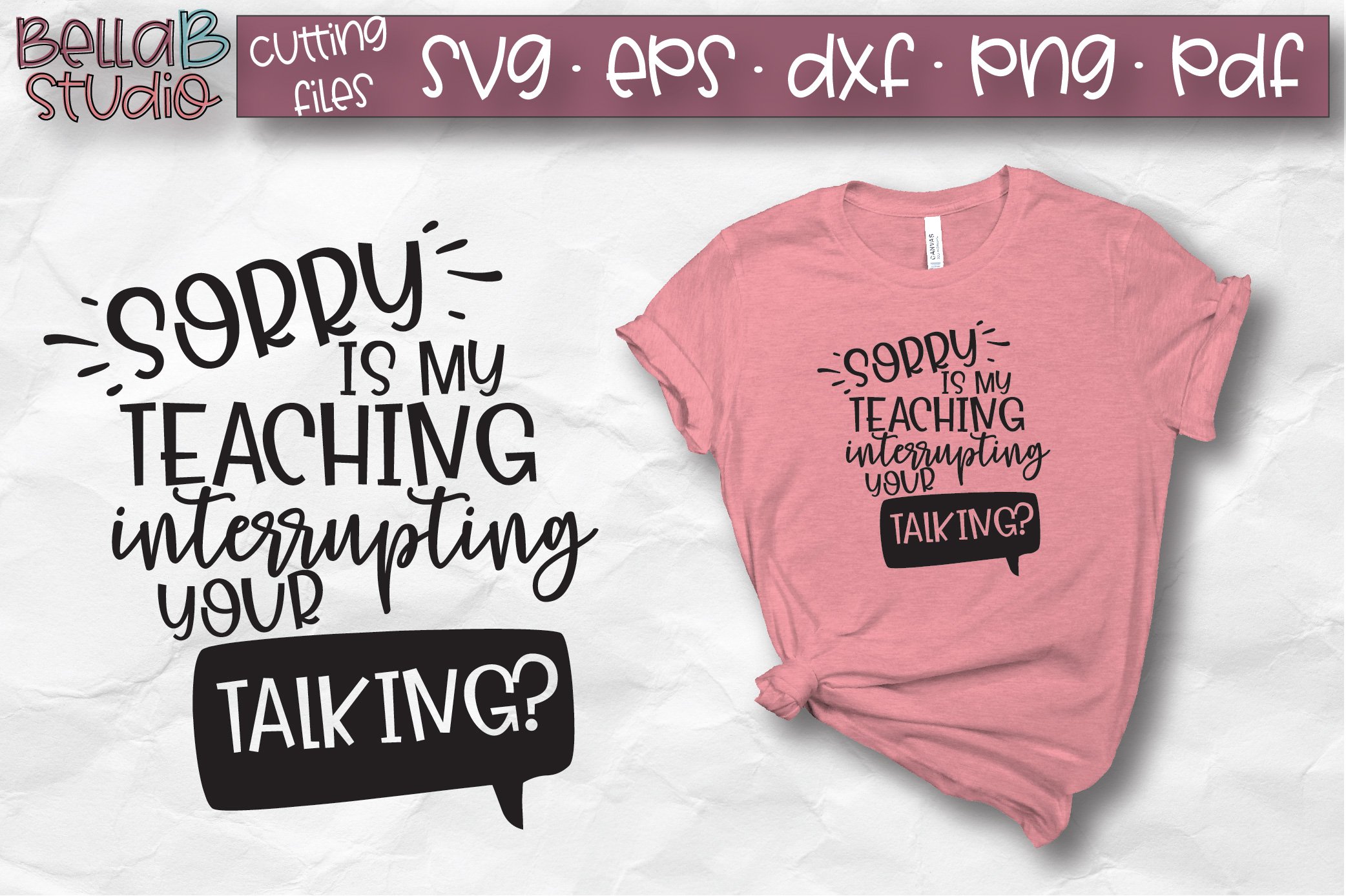 Sorry Is My Teaching Interrupting Your Talking SVG, Funny (279351 ...