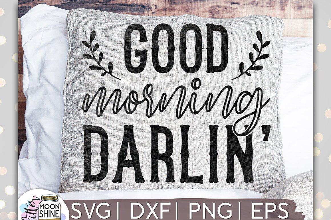 Good Morning Darlin' SVG DXF PNG EPS Cutting Files (360386) | SVGs ...