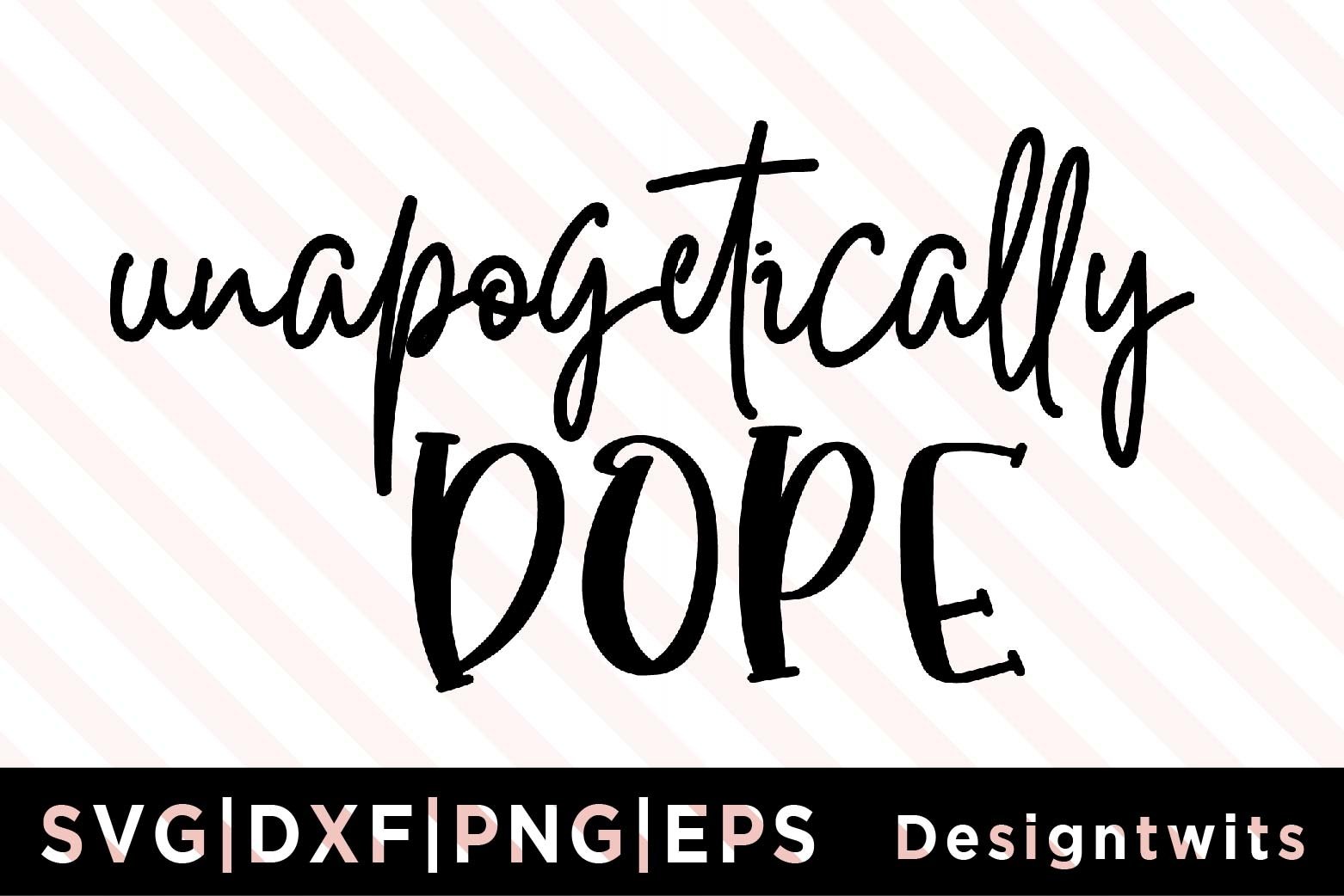 Unapologetically Dope SVG (911865) | Cut Files | Design Bundles