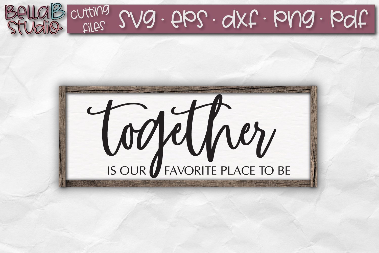 Together is Our Favorite Place To Be SVG File, Home Sign SVG (256626 ...