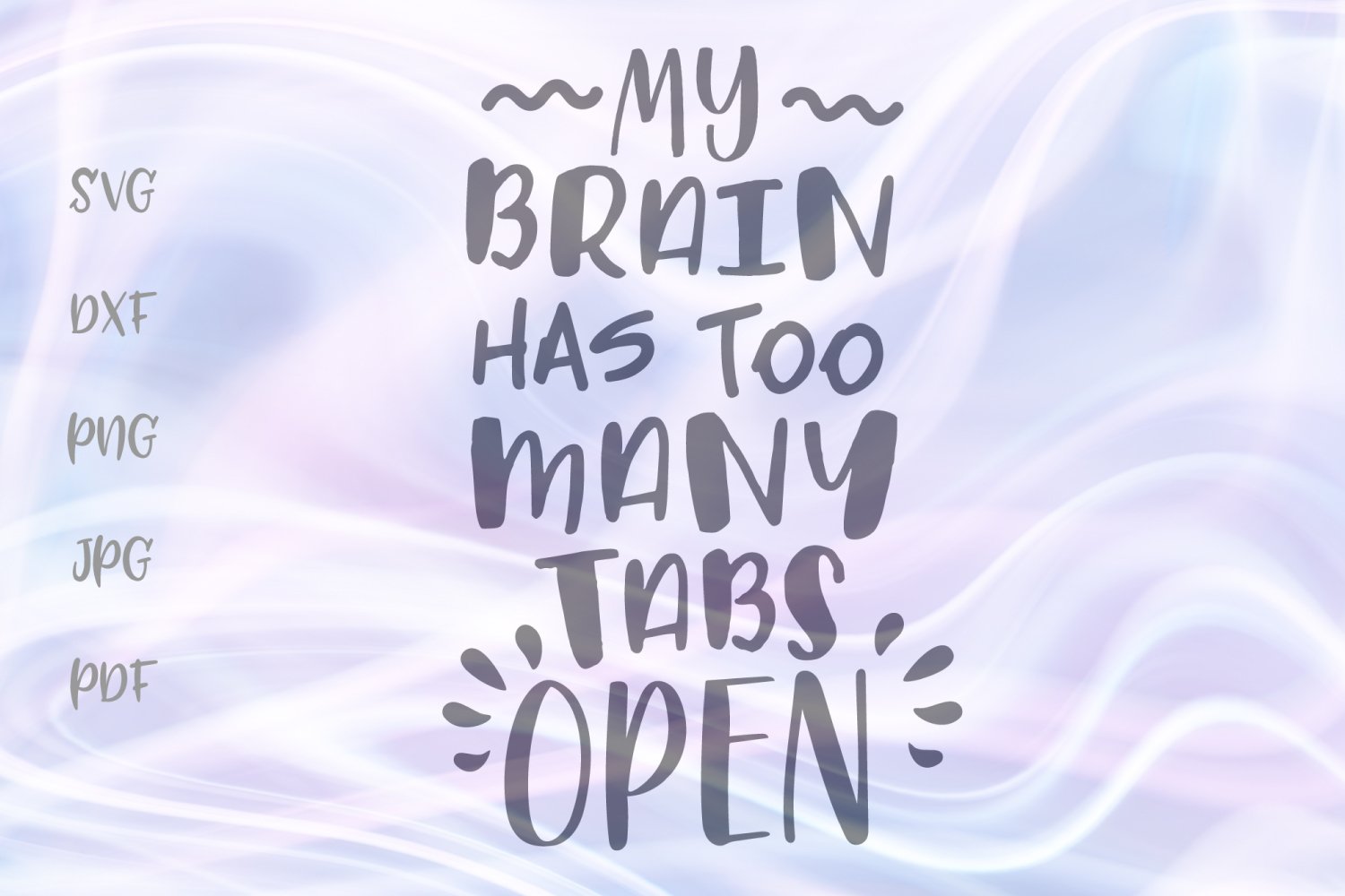 My Brain Has Too Many Tabs Open Funny Sign Cut File SVG (331681) | Cut ...