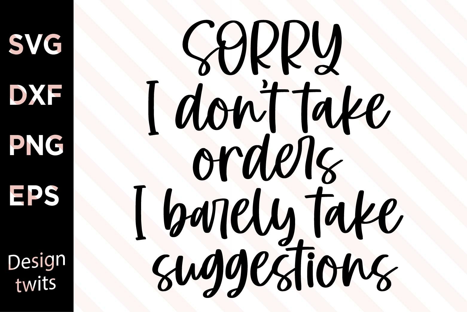 Sorry i Don't Take Orders I Barely Take Suggestions SVG (1214431) | Cut ...