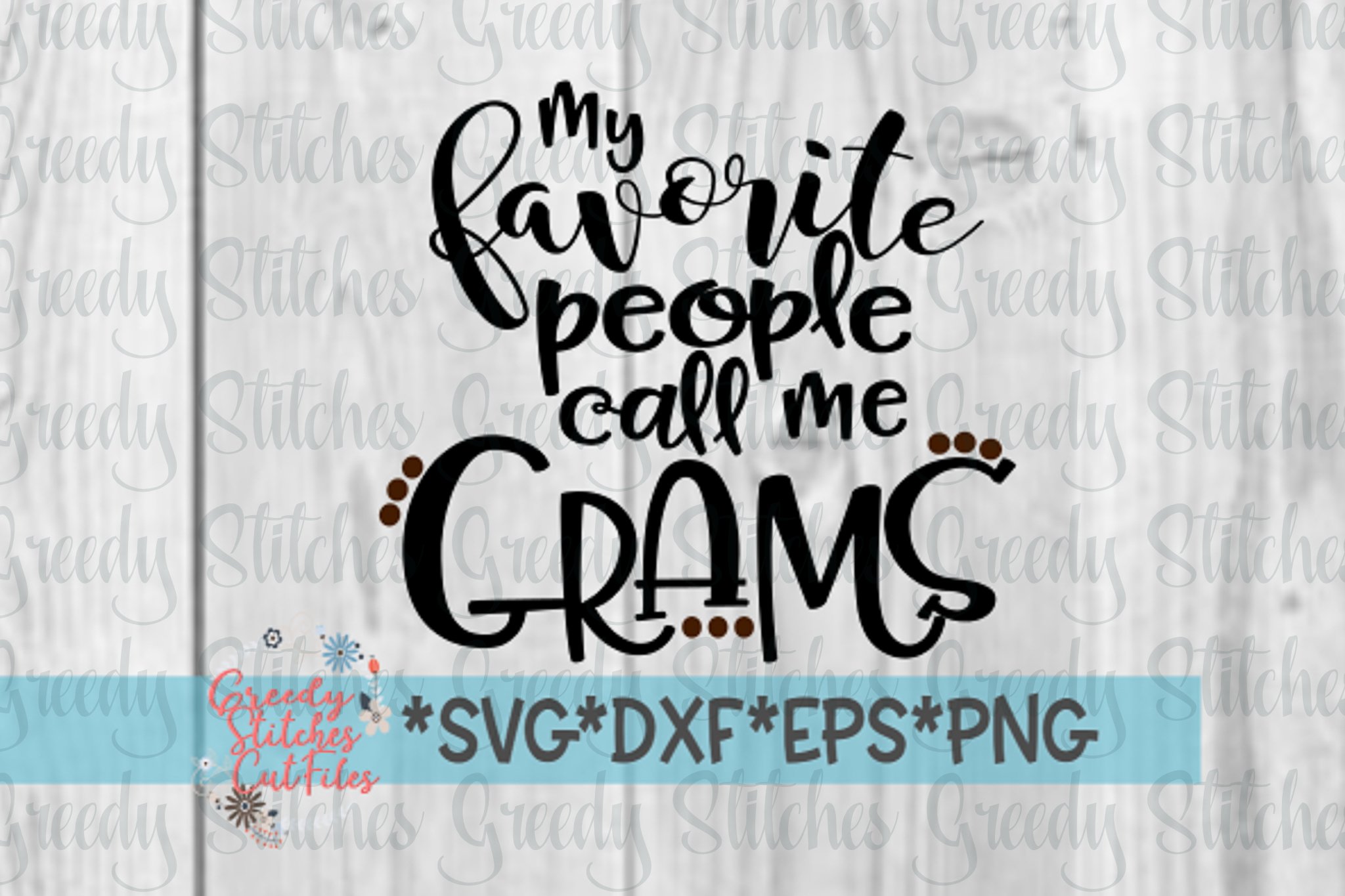 Mother's Day | Grams| My Favorite People Call Me Grams SVG (280422 ...