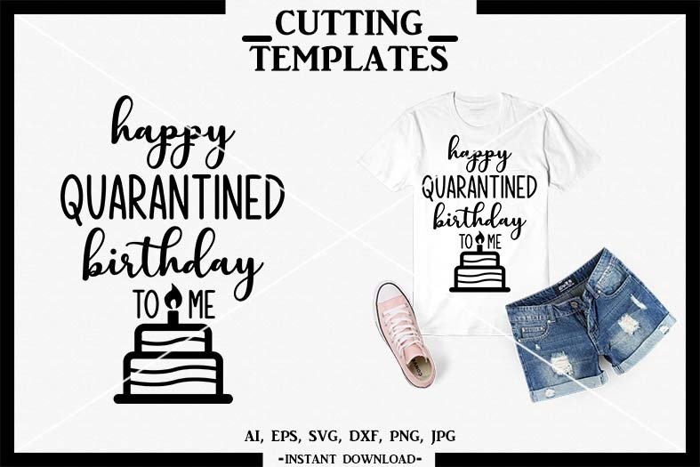 Quarantined Birthday SVG, Happy Quarantined Birthday To Me (556157) | Cut Files | Design Bundles