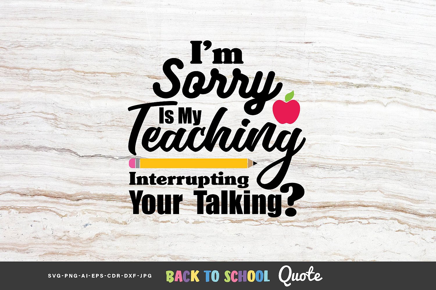 I'm Sorry Is My Teaching Interrupting Your Talking - Quote