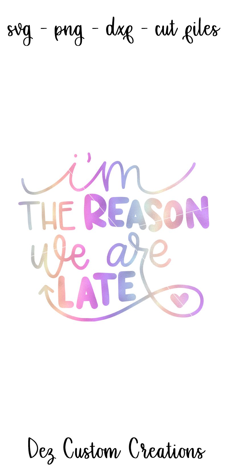 I'm The Reason We Are Late - Hand lettered SVG cut file (276018) | Hand ...