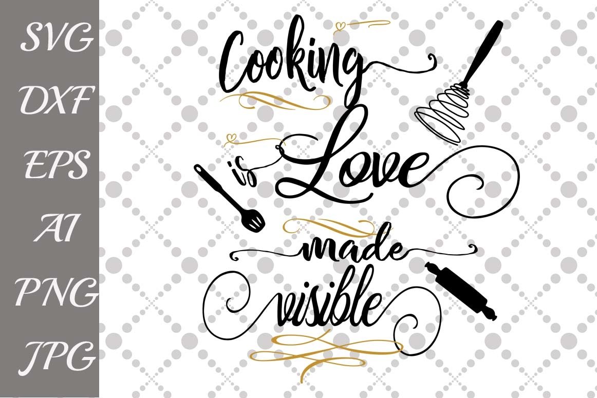 Cooking is Love Made Visible Svg (48461) | Illustrations | Design Bundles