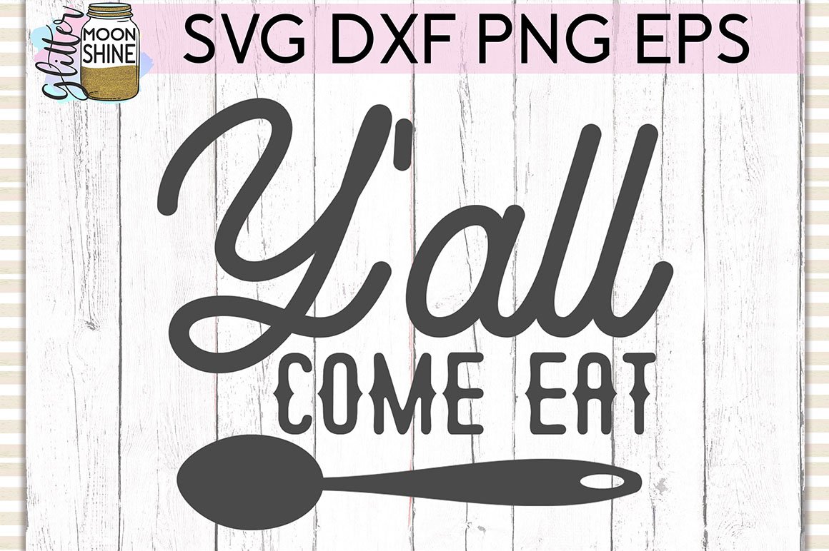 Y'all Come Eat SVG DXF PNG EPS Cutting Files (360439) | SVGs | Design ...