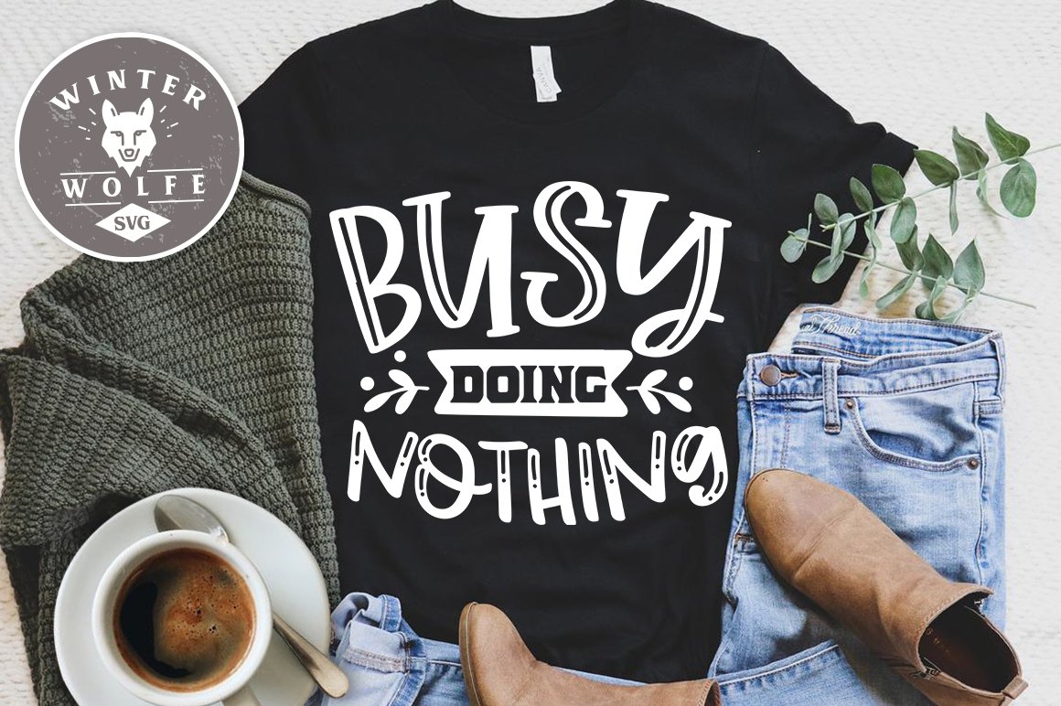 Busy doing nothing SVG EPS DXF PNG (1458796) | SVGs | Design Bundles