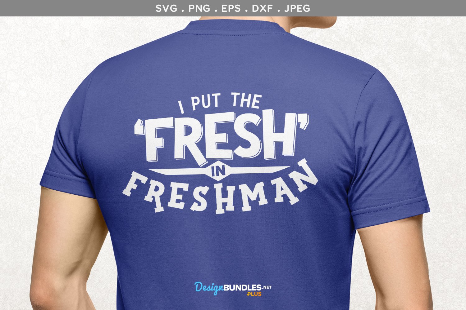 I put the 'Fresh' in Freshman - svg, printable
