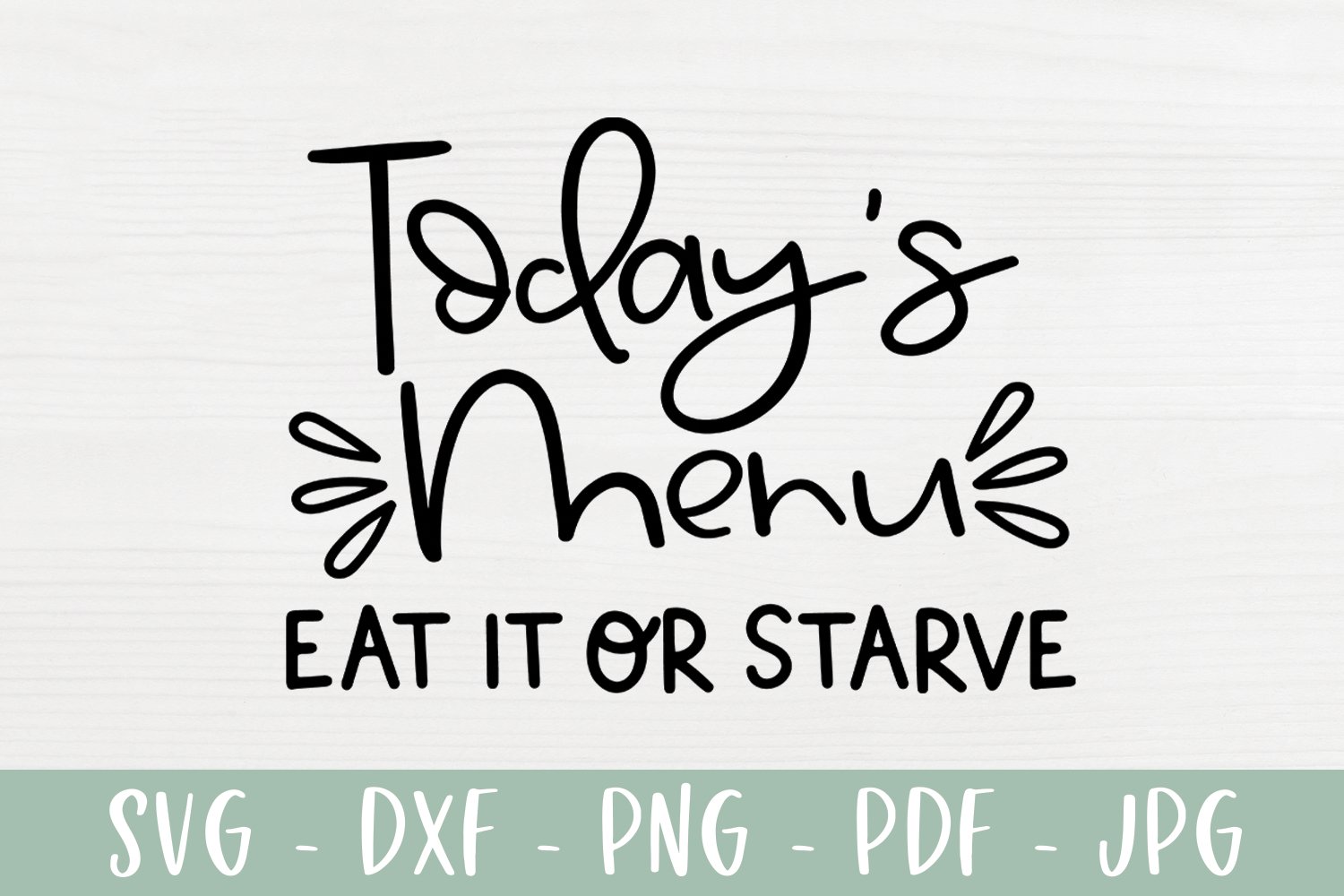 Funny Kitchen Sign SVG - Today's Menu Eat It Or Starve