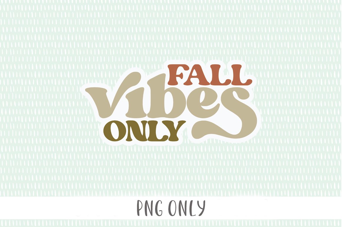 Fall Vibes Only PNG - Fall Vibes Sticker (882295) | Stickers | Design ...