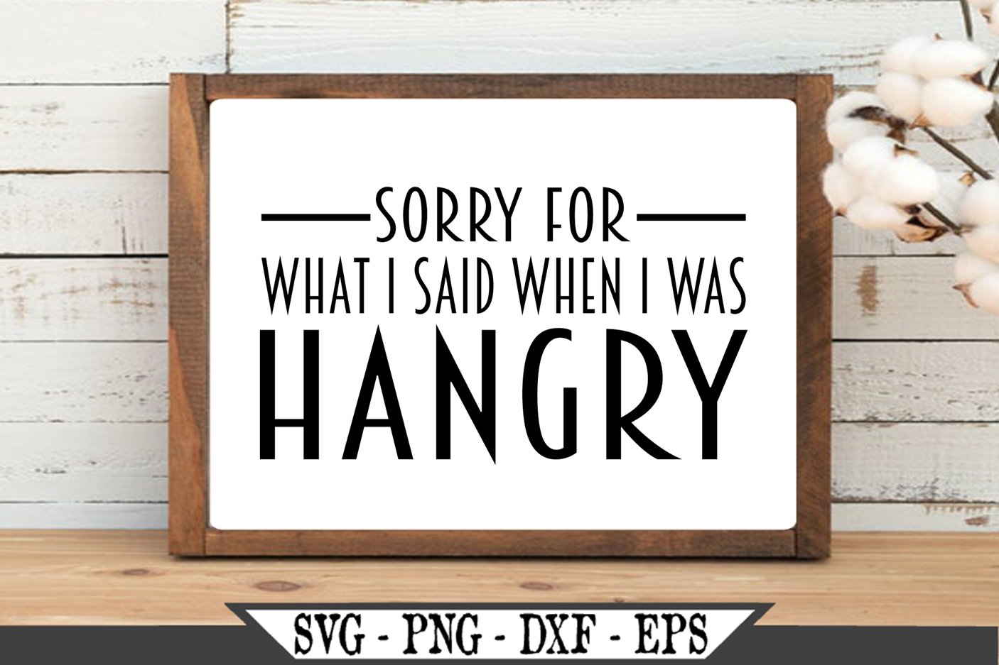 Sorry For The Things I Said When I Was Hangry SVG (893613) | Cut Files ...