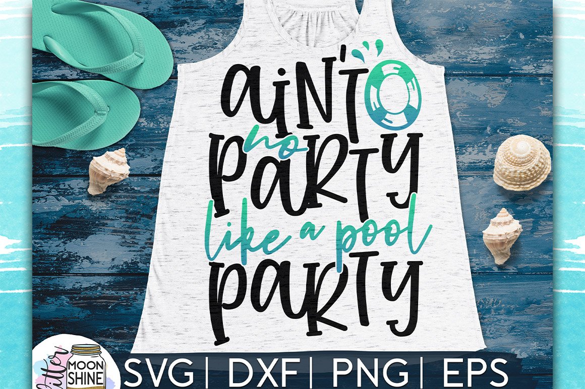 Ain't No Party Like A Pool Party SVG DXF PNG EPS Cut Files (260228 ...