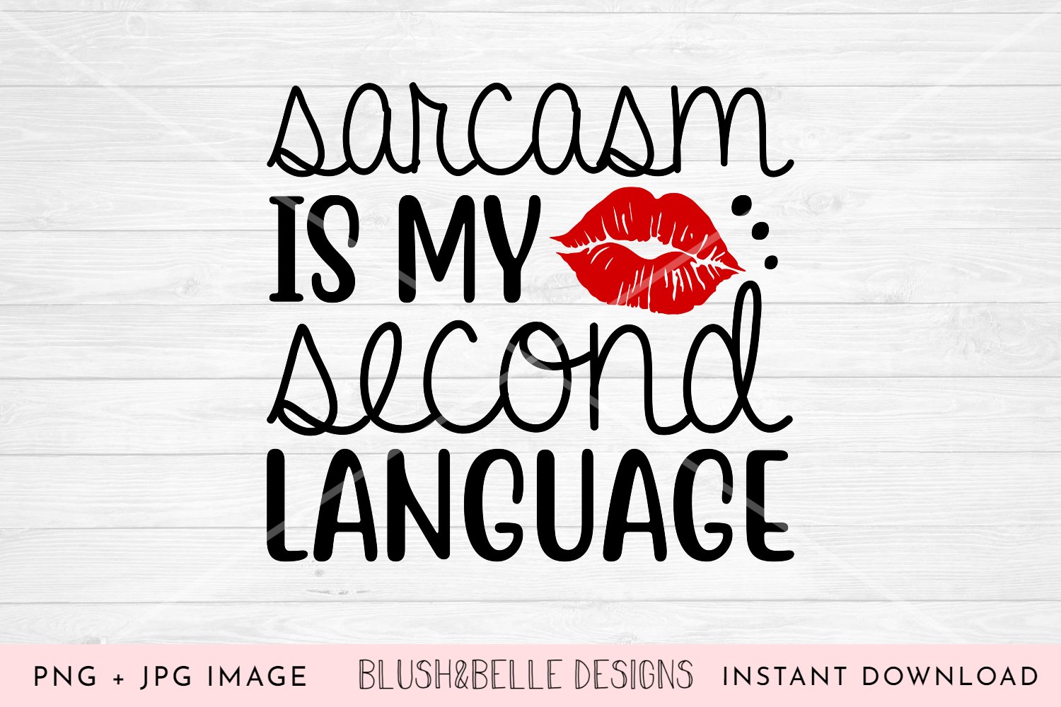 Sarcasm Is My Second Language - PNG, JPG (552898) | Cut Files | Design ...